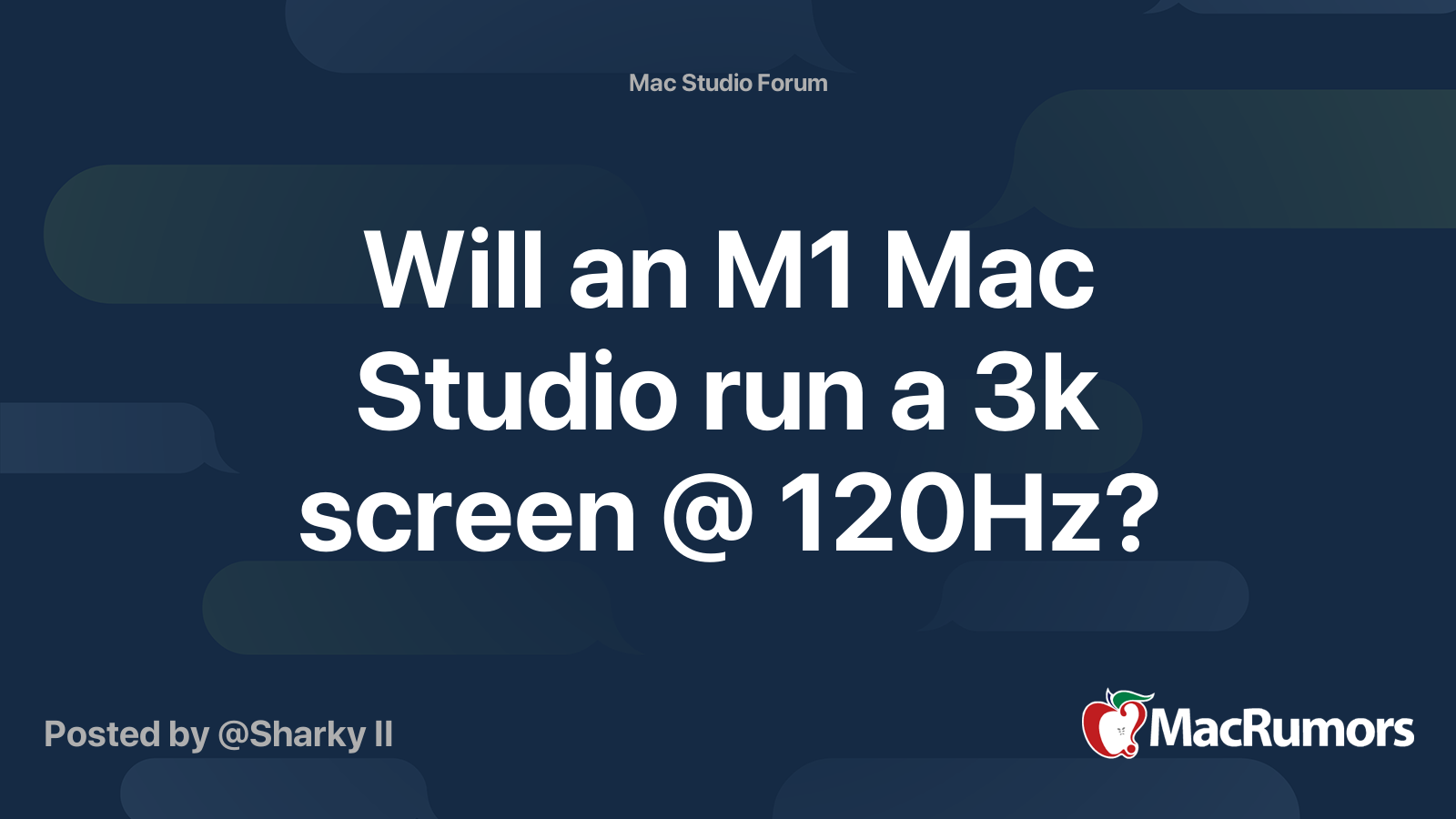 Will an M1 Mac Studio run a 3k screen @ 120Hz? | MacRumors Forums