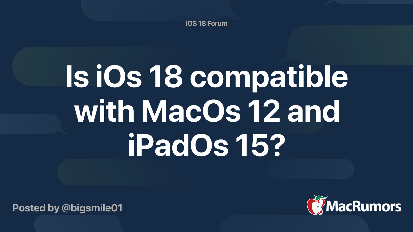 Is iOs 18 compatible with MacOs 12 and iPadOs 15? | MacRumors Forums