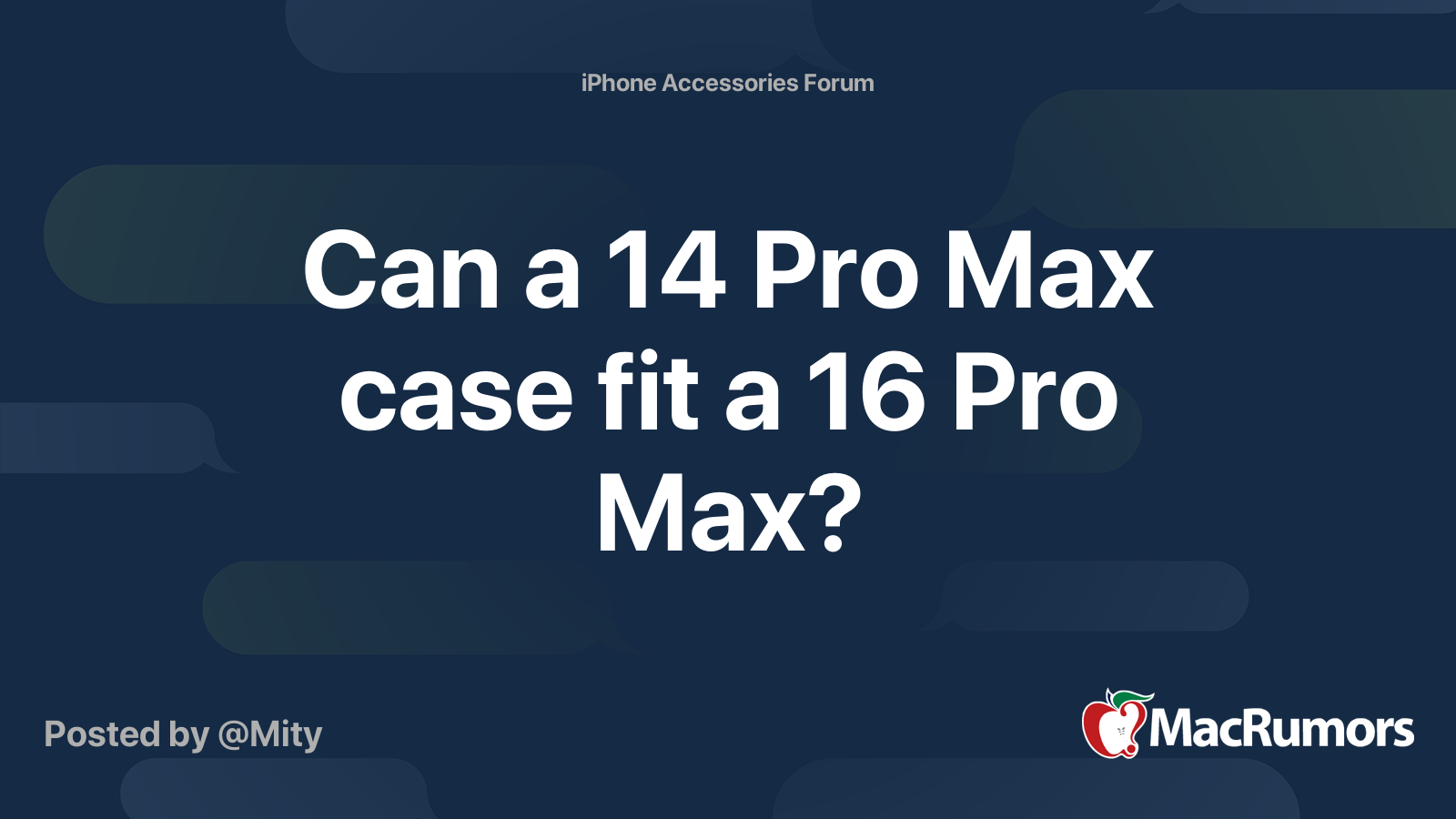 Can a 14 Pro Max case fit a 16 Pro Max? | MacRumors Forums