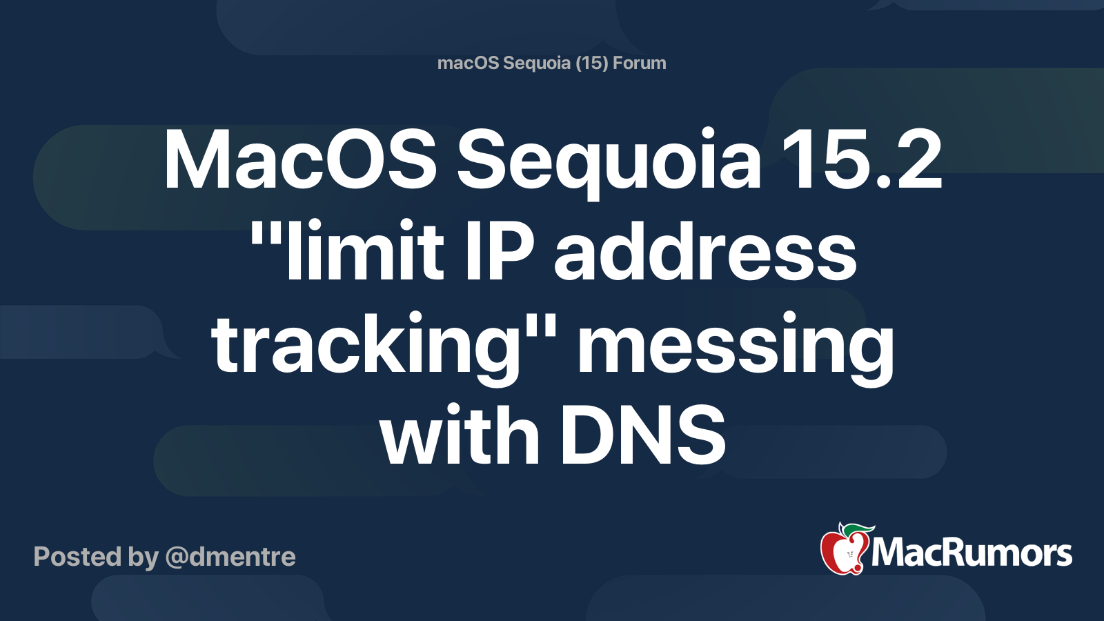MacOS Sequoia 15.2 "limit IP address tracking" messing with DNS | MacRumors Forums