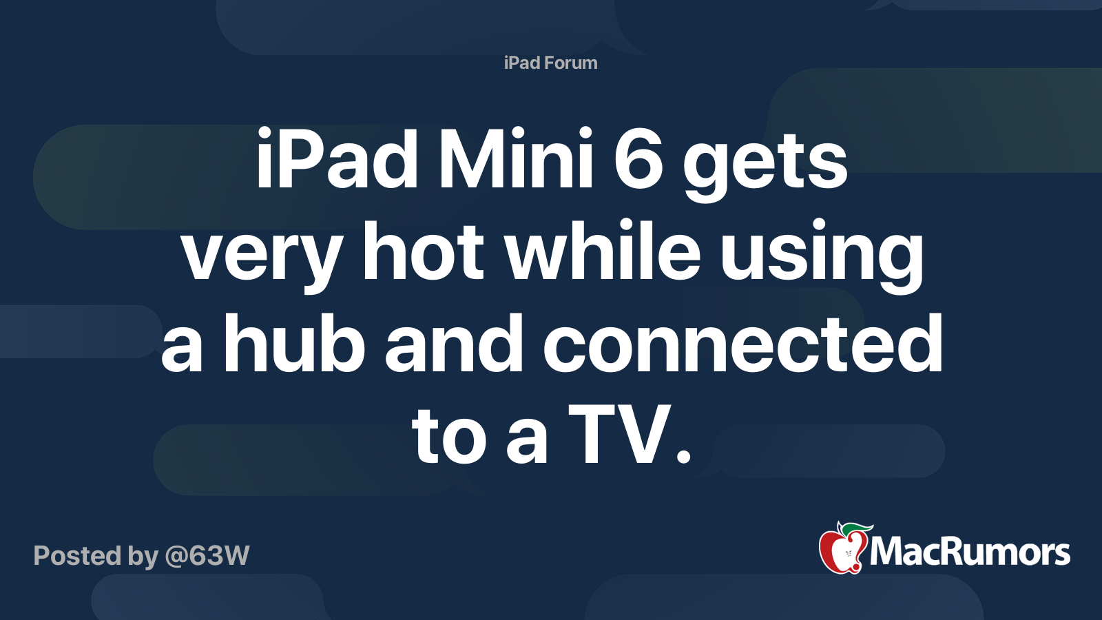 iPad Mini 6 gets very hot while using a hub and connected to a TV. | MacRumors Forums