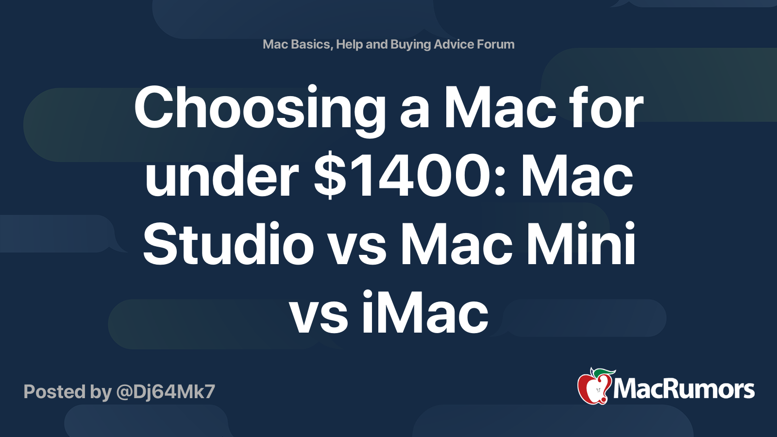 Choosing a Mac for under $1400: Mac Studio vs Mac Mini vs iMac | MacRumors Forums