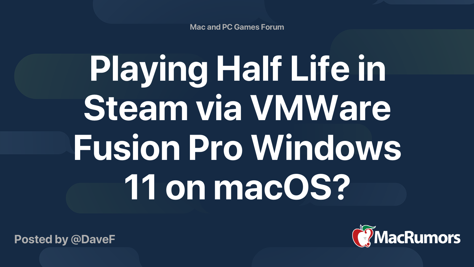 Playing Half Life in Steam via VMWare Fusion Pro Windows 11 on macOS? | MacRumors Forums
