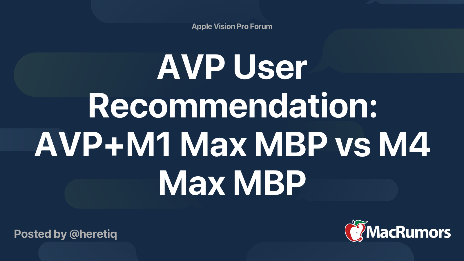 AVP User Recommendation: AVP+M1 Max MBP vs M4 Max MBP | MacRumors Forums