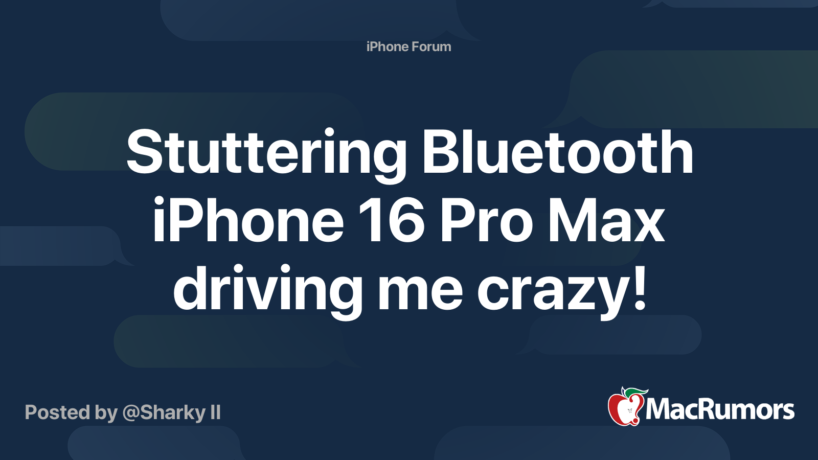 Stuttering Bluetooth iPhone 16 Pro Max driving me crazy! | MacRumors Forums