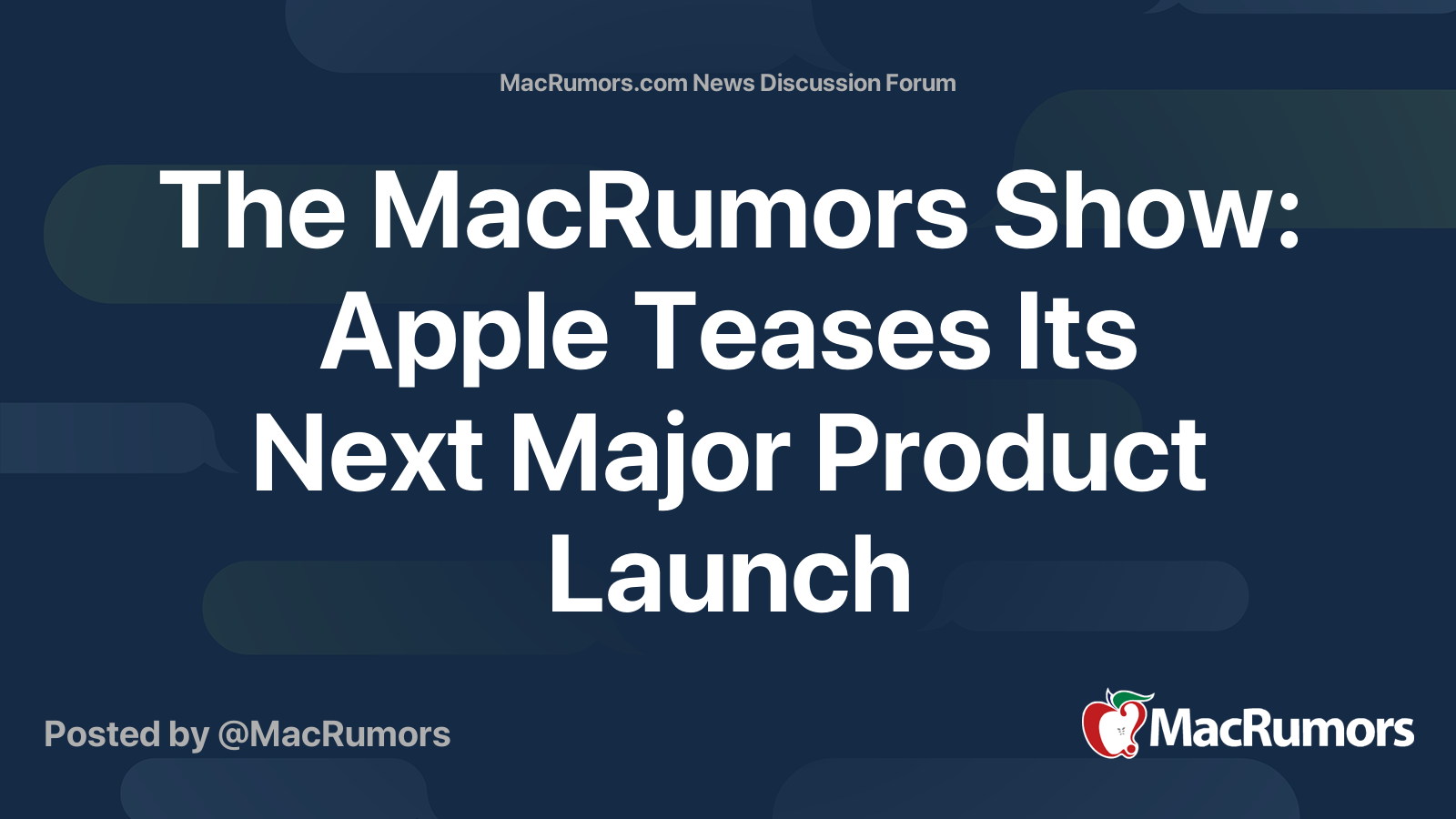 The MacRumors Show: Apple Teases Its Next Major Product Launch | MacRumors Forums