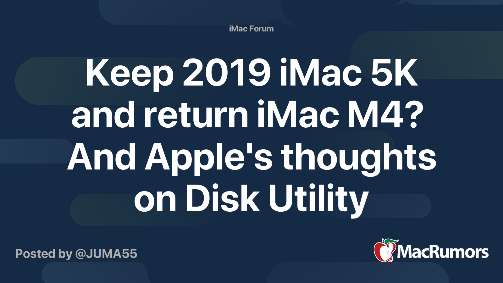 Keep 2019 iMac 5K and return iMac M4? And Apple's thoughts on Disk Utility | MacRumors Forums