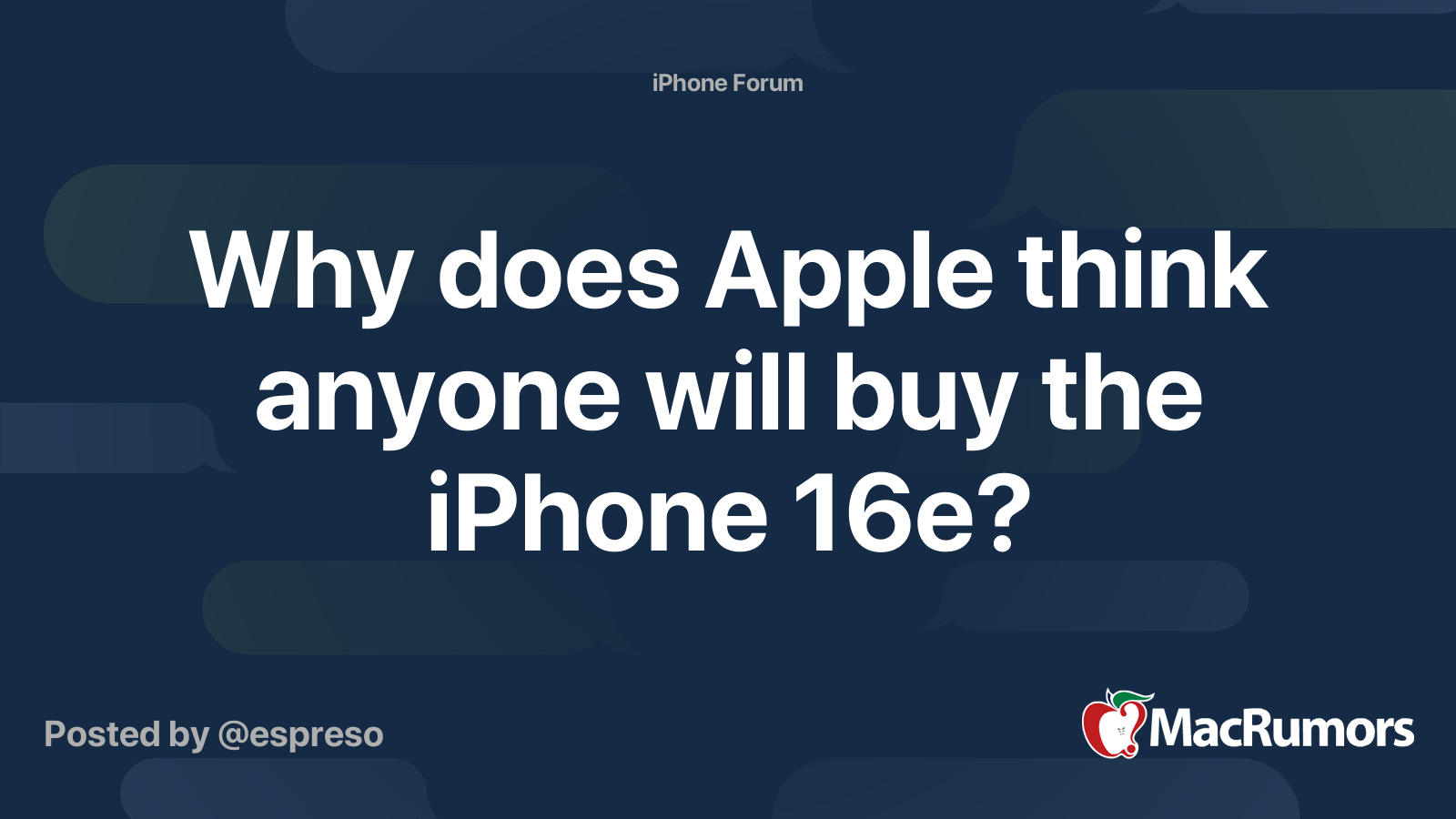 Why does Apple think anyone will buy the iPhone 16e? | MacRumors Forums