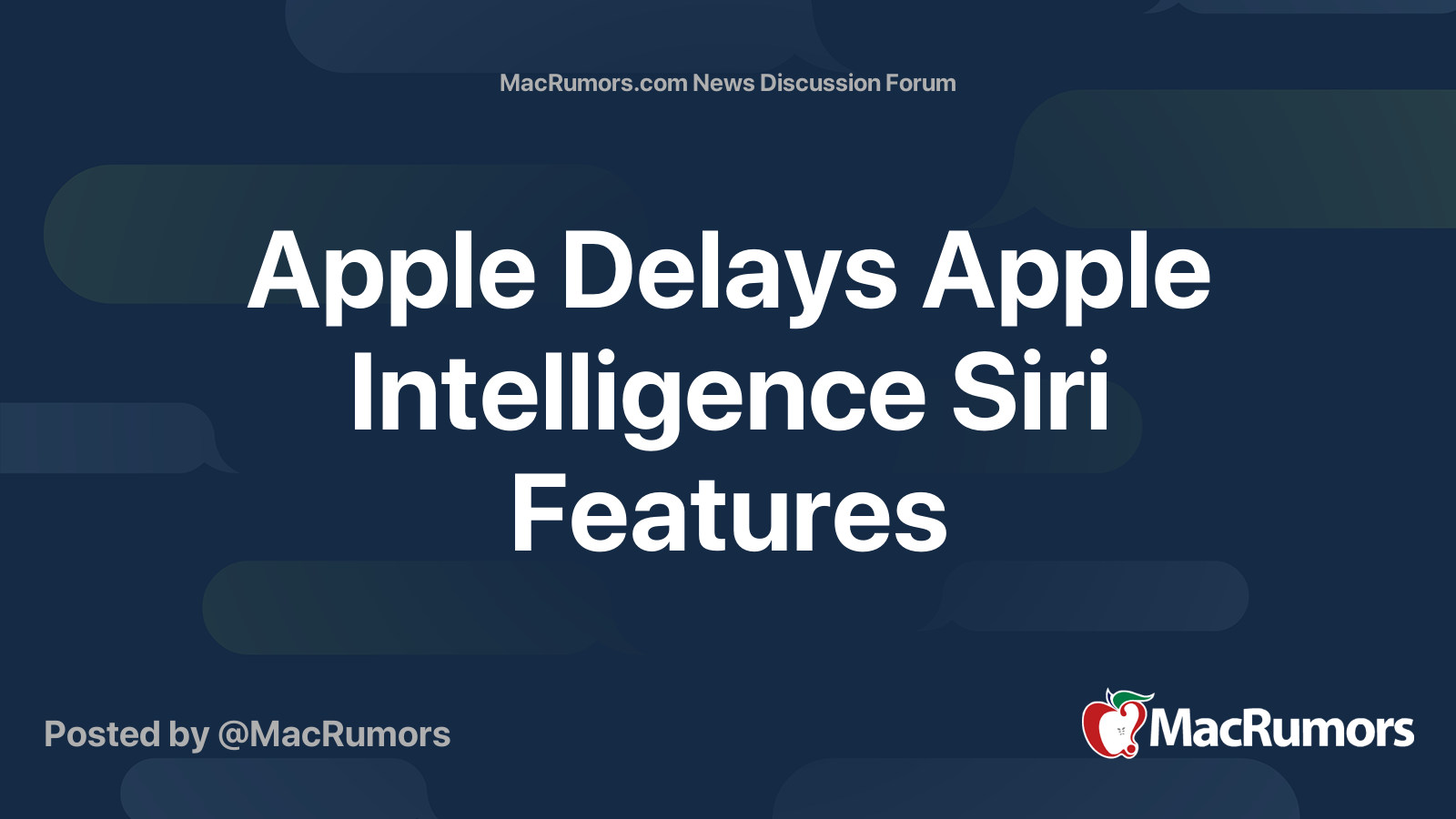 Apple Delays Apple Intelligence Siri Features | Page 2 | MacRumors Forums