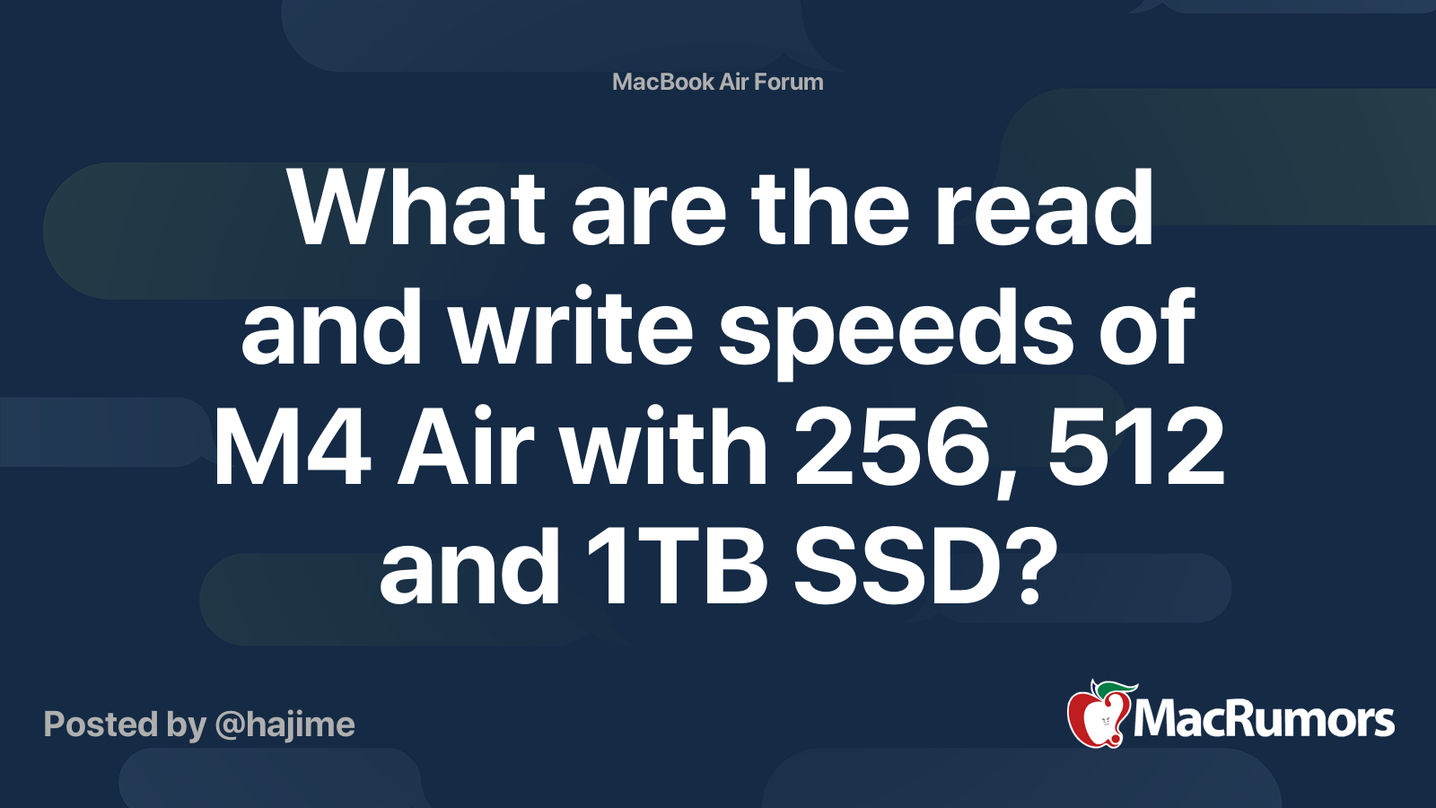 What are the read and write speeds of M4 Air with 256, 512 and 1TB SSD? | MacRumors Forums