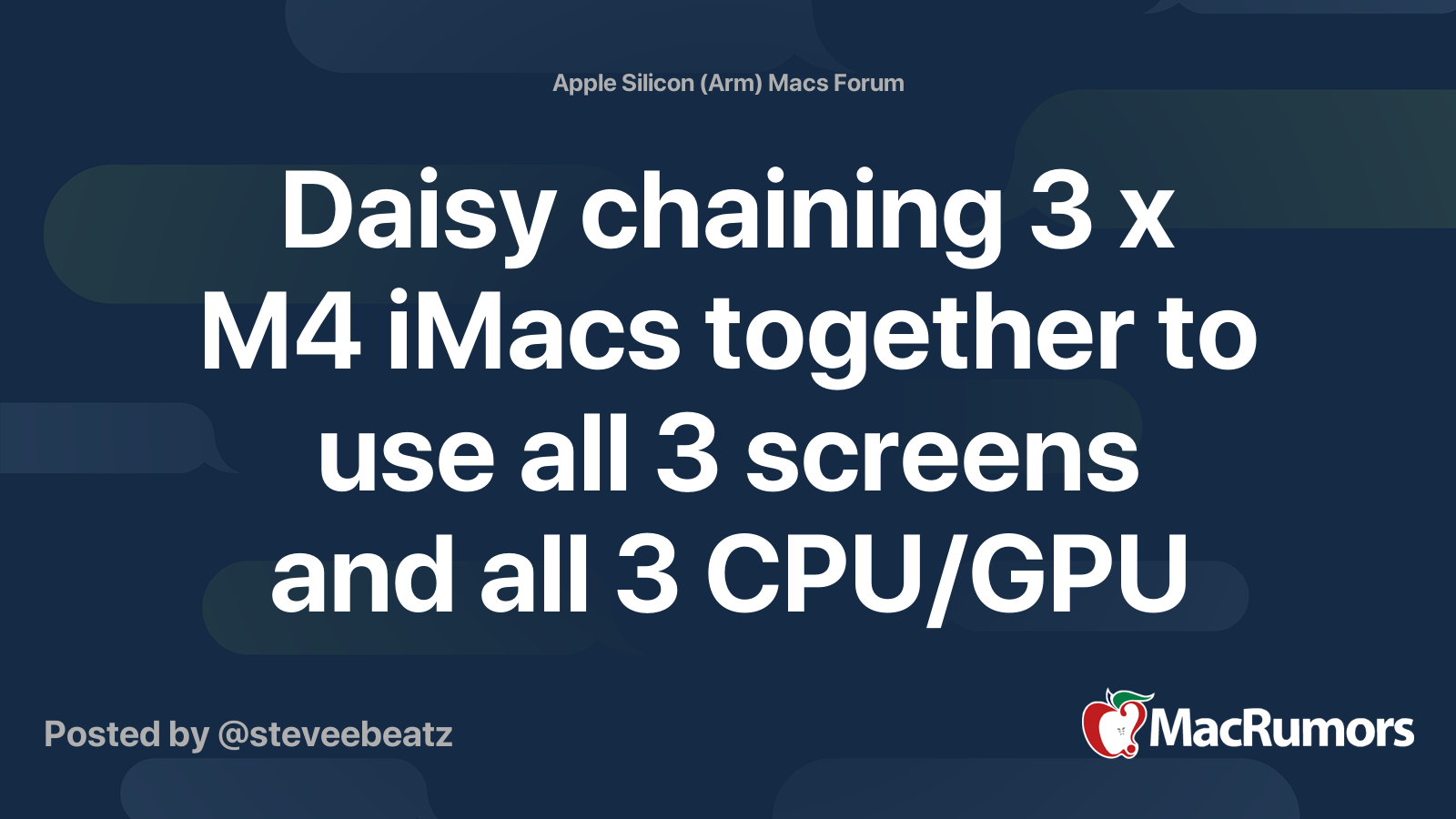 Daisy chaining 3 x M4 iMacs together to use all 3 screens and all 3 CPU/GPU | MacRumors Forums