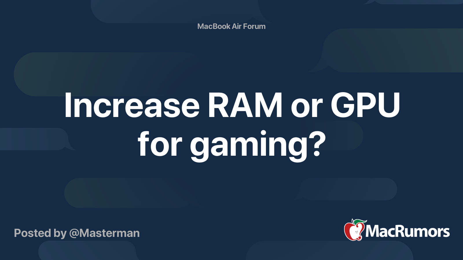 Increase RAM or GPU for gaming? | MacRumors Forums