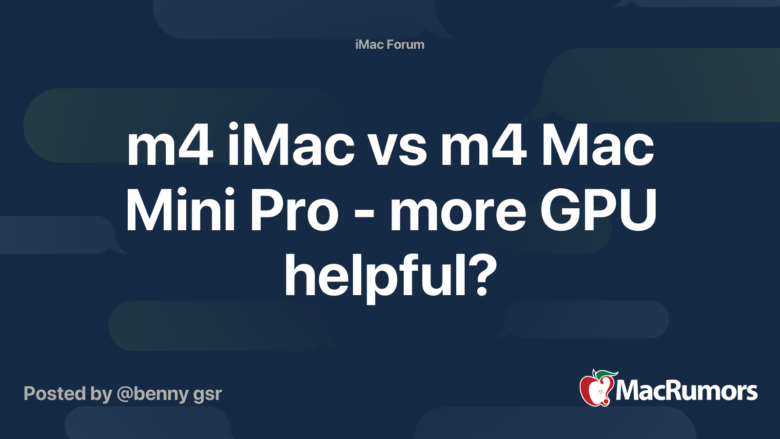 m4 iMac vs m4 Mac Mini Pro - more GPU helpful? | MacRumors Forums