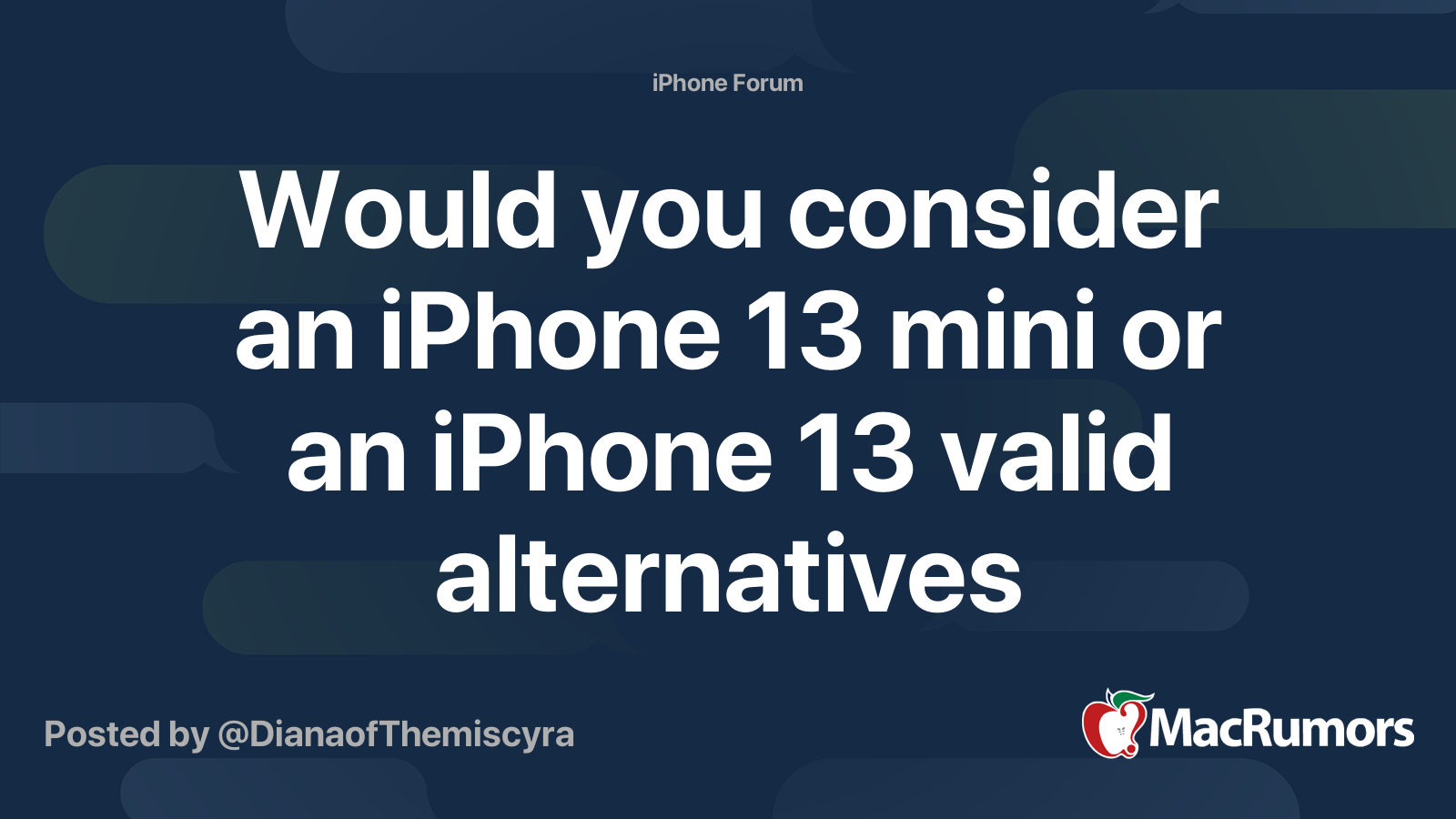 Would you consider an iPhone 13 mini or an iPhone 13 valid alternatives ...