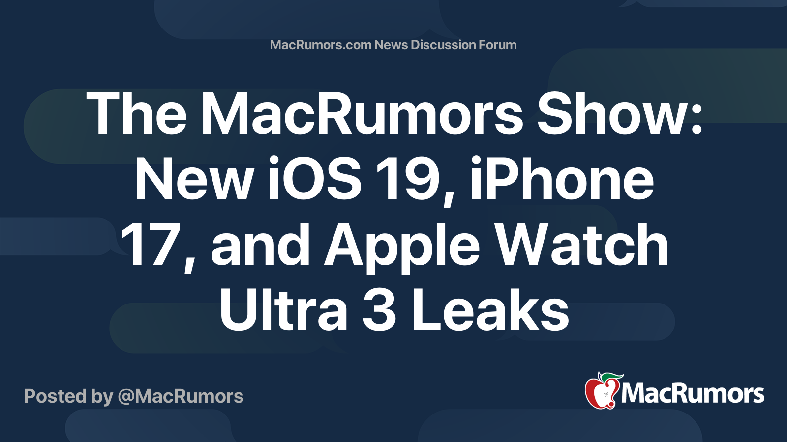 The MacRumors Show: New iOS 19, iPhone 17, and Apple Watch Ultra 3 Leaks | MacRumors Forums