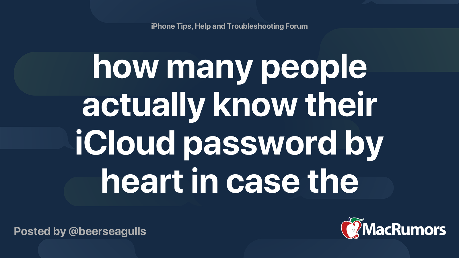 how many people actually know their iCloud password by heart in case the iPhone asks for it ...
