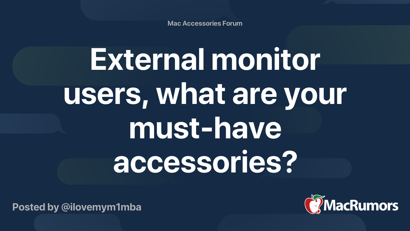 External monitor users, what are your must-have accessories? | MacRumors Forums