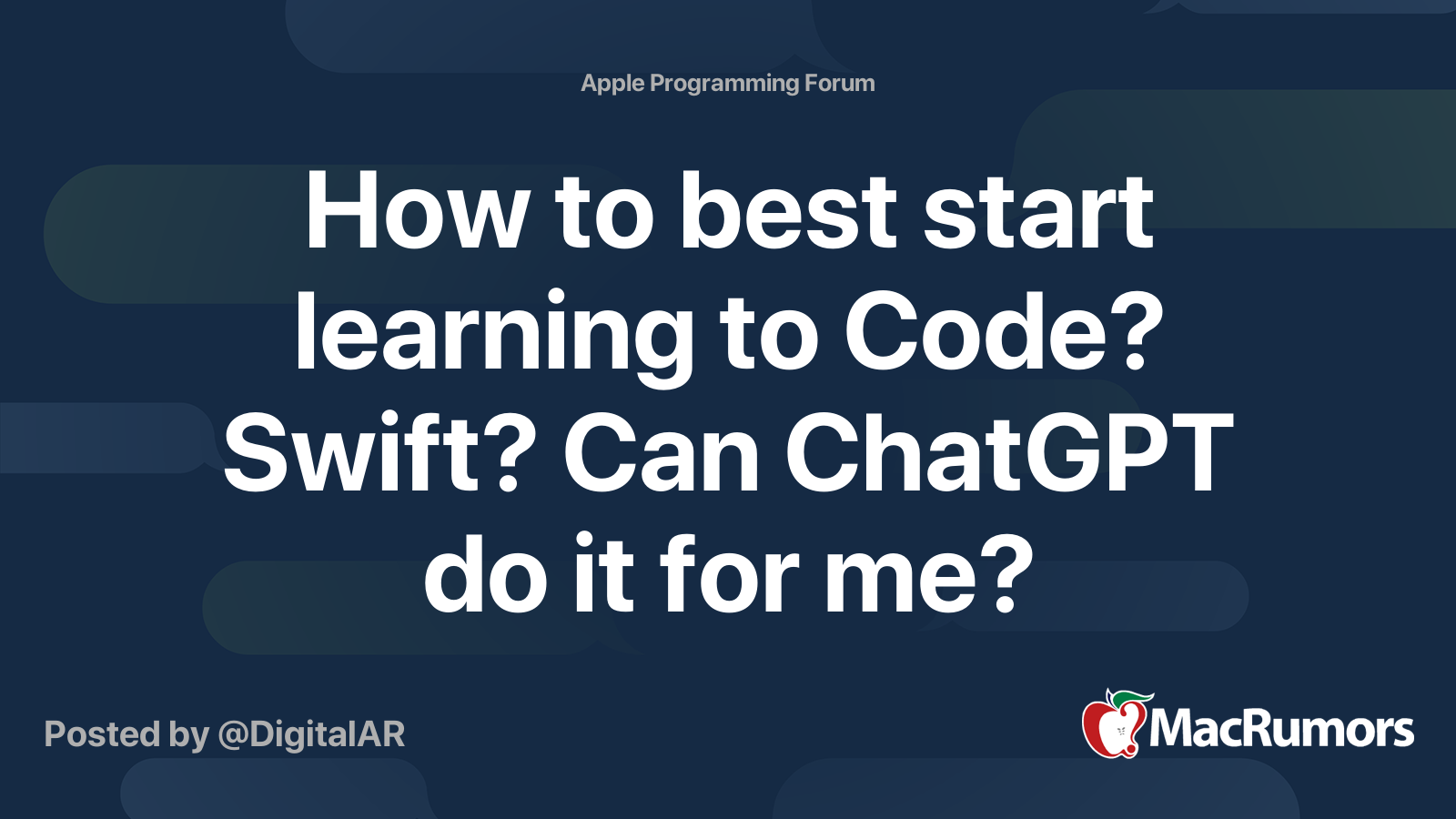 How to best start learning to Code? Swift? Can ChatGPT do it for me? | MacRumors Forums