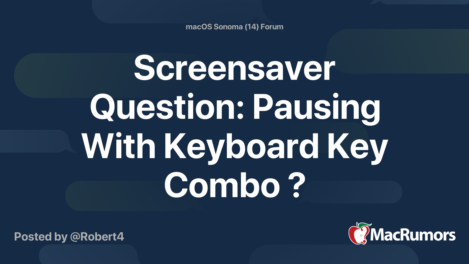 Screensaver Question: Pausing With Keyboard Key Combo ? | MacRumors Forums
