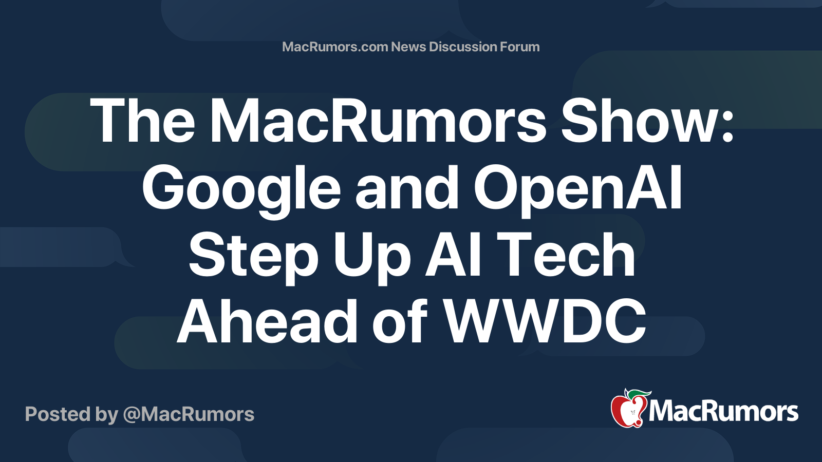 The MacRumors Show: Google and OpenAI Step Up AI Tech Ahead of WWDC | MacRumors Forums
