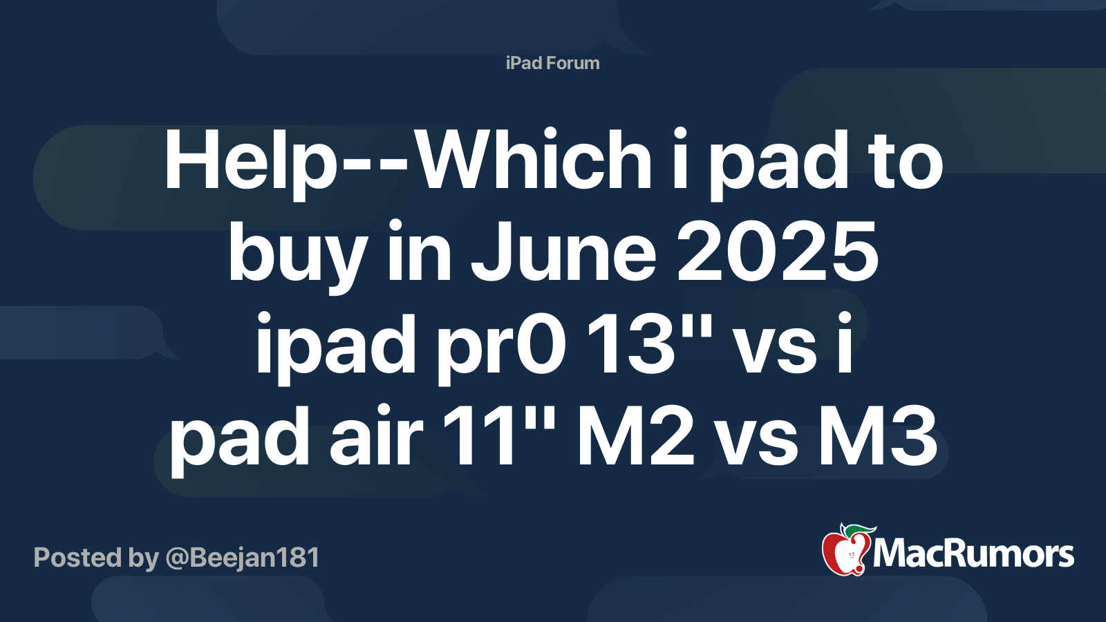 Help--Which i pad to buy in June 2025 ipad pr0 13" vs i pad air 11" M2 vs M3 chip | MacRumors Forums