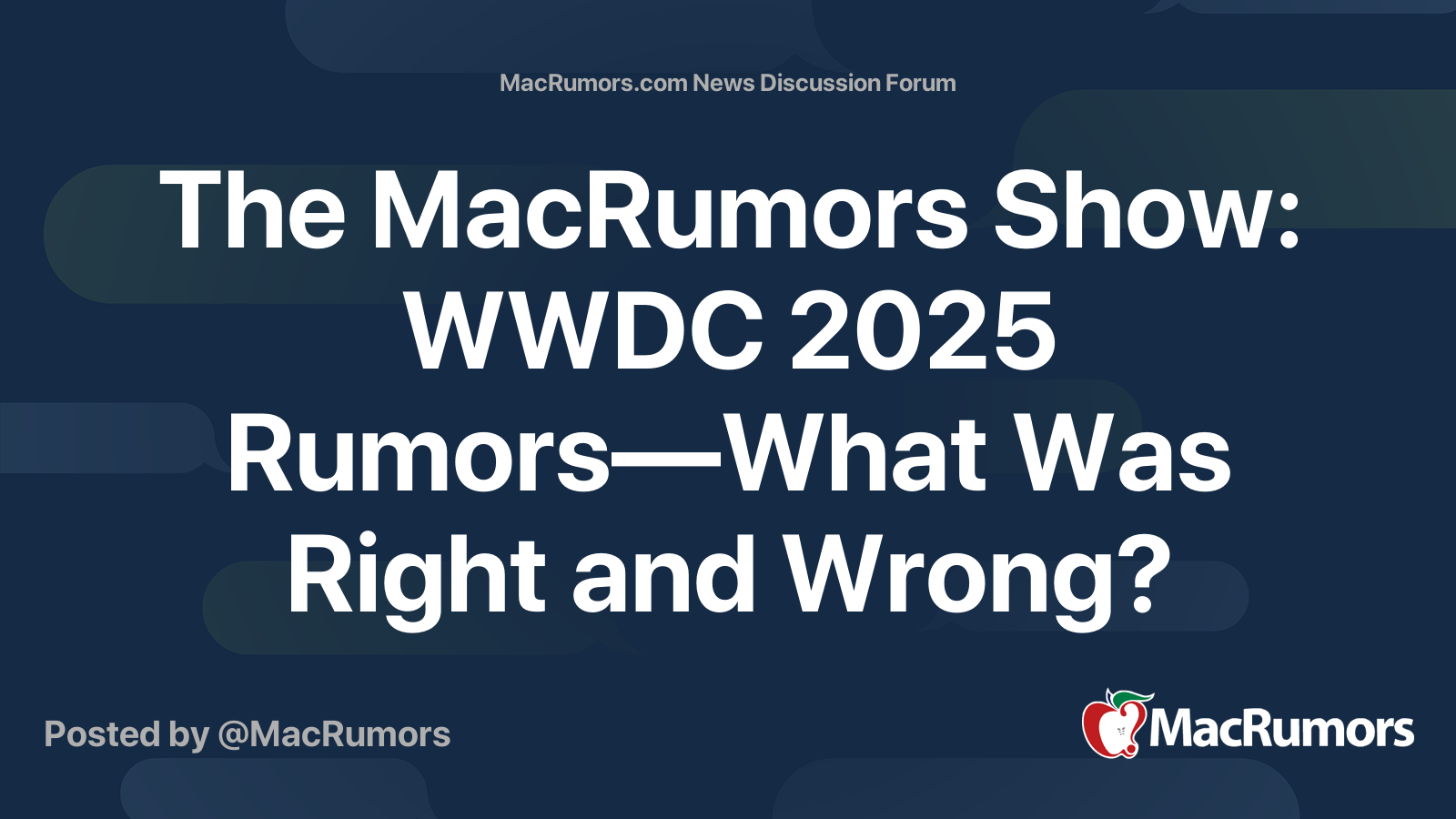 The MacRumors Show: WWDC 2025 Rumors—What Was Right and Wrong? | MacRumors Forums
