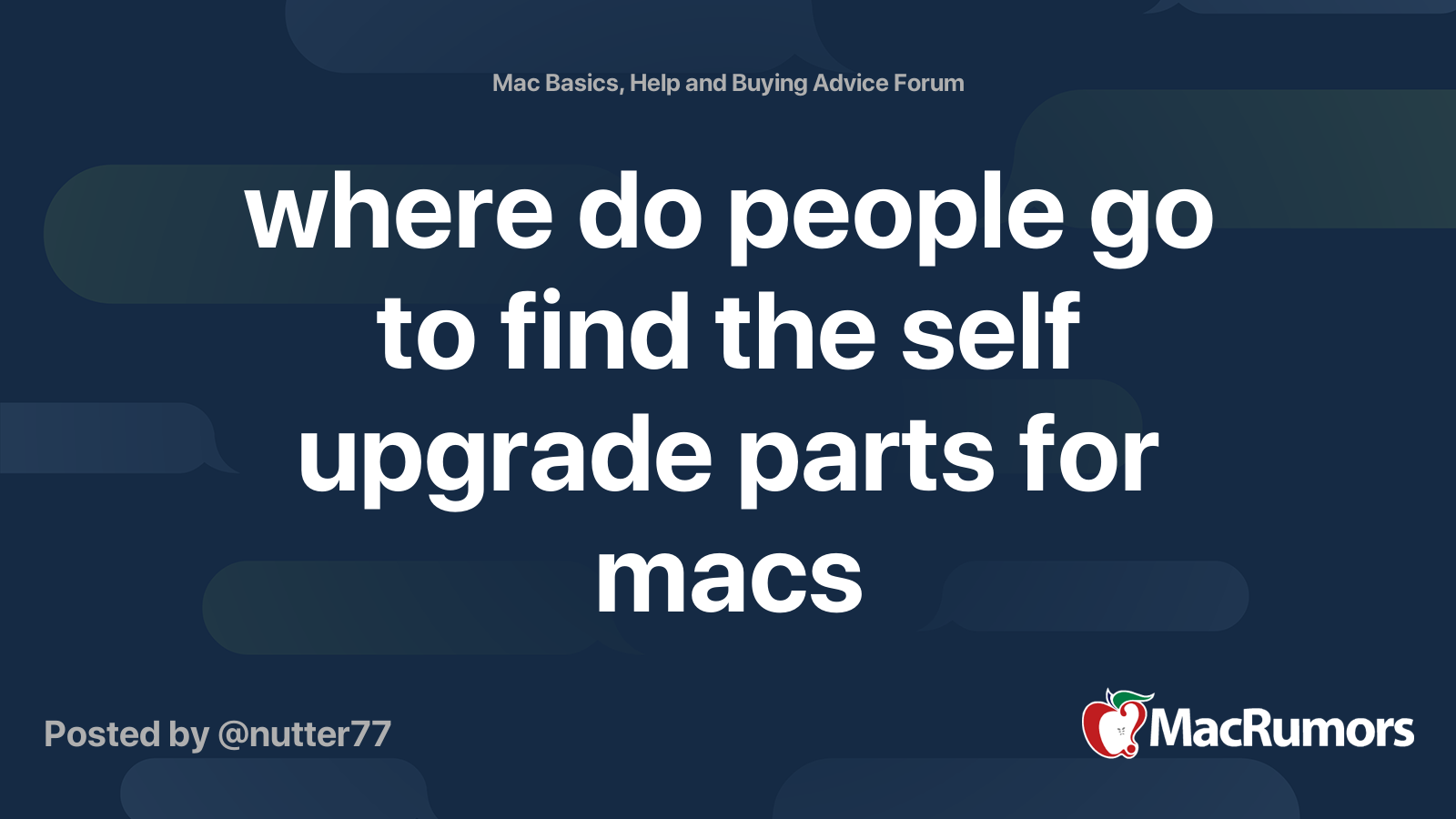 where do people go to find the self upgrade parts for macs | MacRumors ...