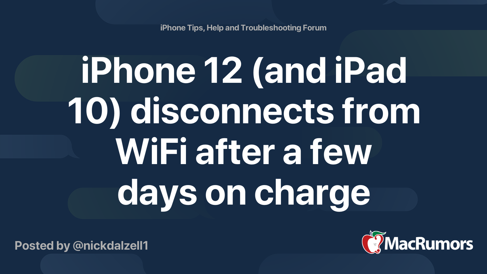 iPhone 12 (and iPad 10) disconnects from WiFi after a few days on charge | MacRumors Forums