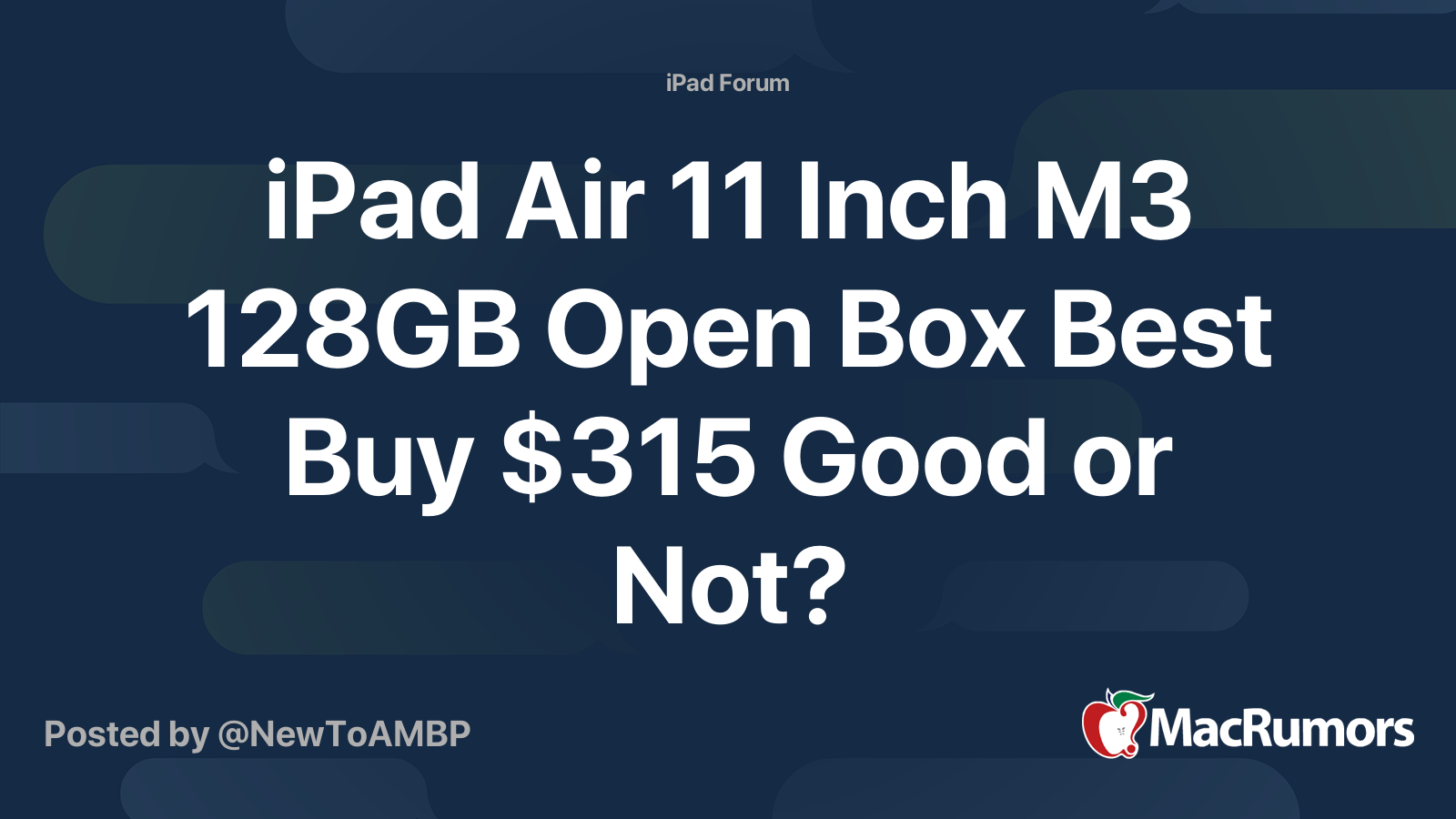 iPad Air 11 Inch M3 128GB Open Box Best Buy $315 Good or Not? | MacRumors Forums