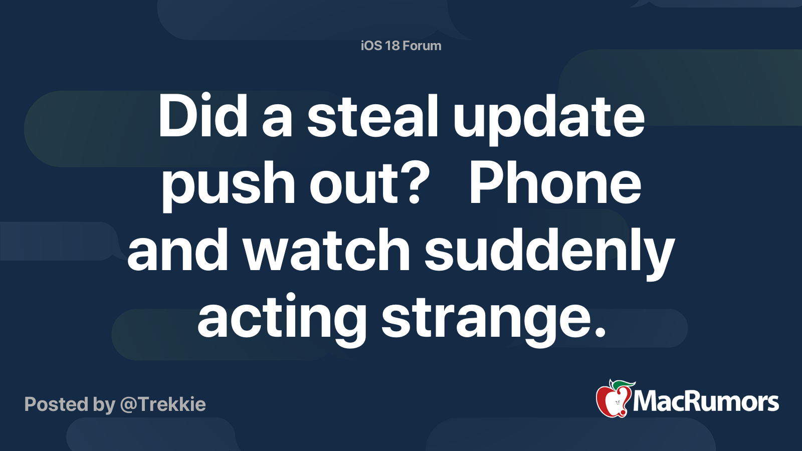 Did a steal update push out? Phone and watch suddenly acting strange ...