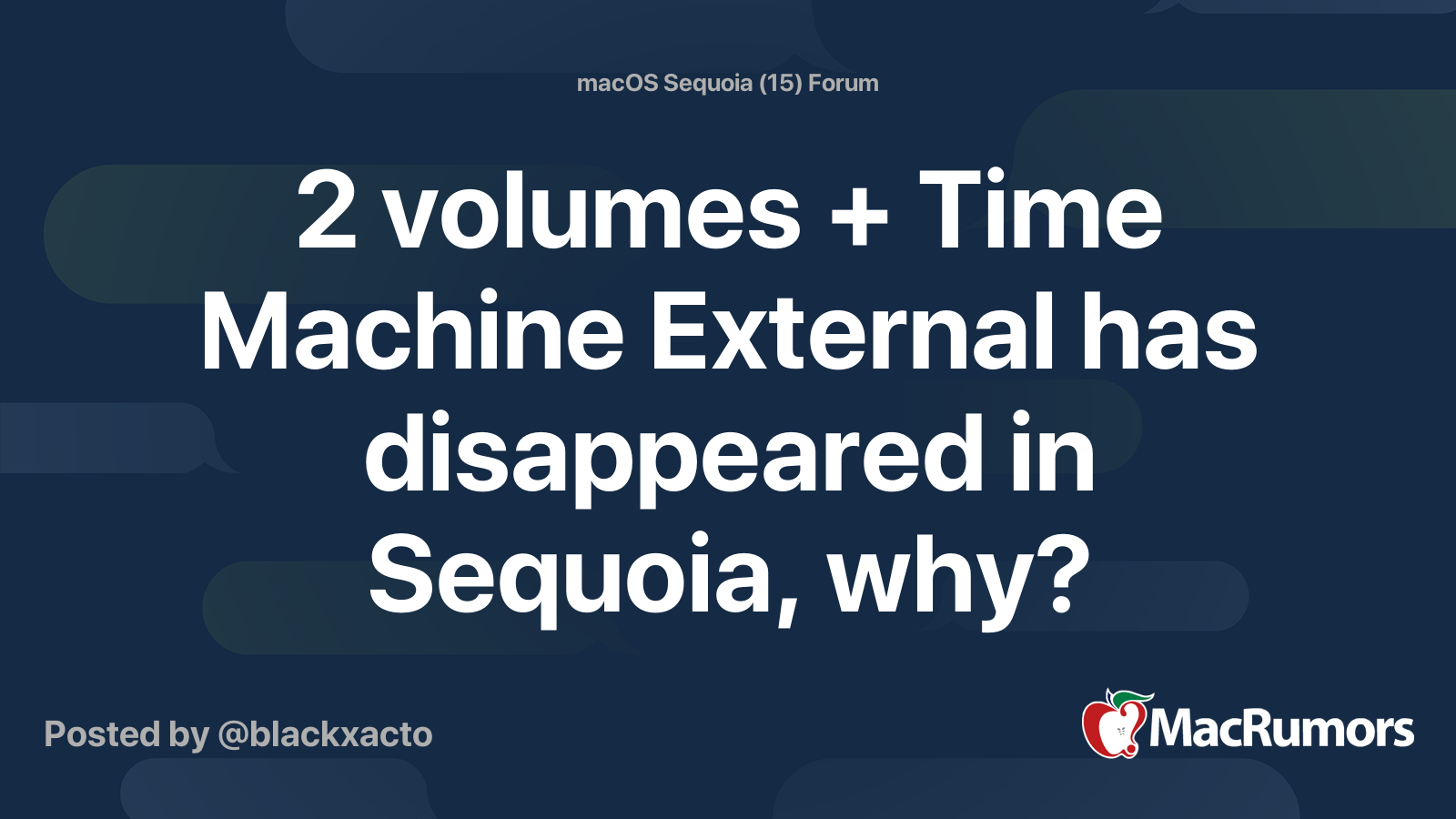 2 volumes + Time Machine External has disappeared in Sequoia, why? | MacRumors Forums