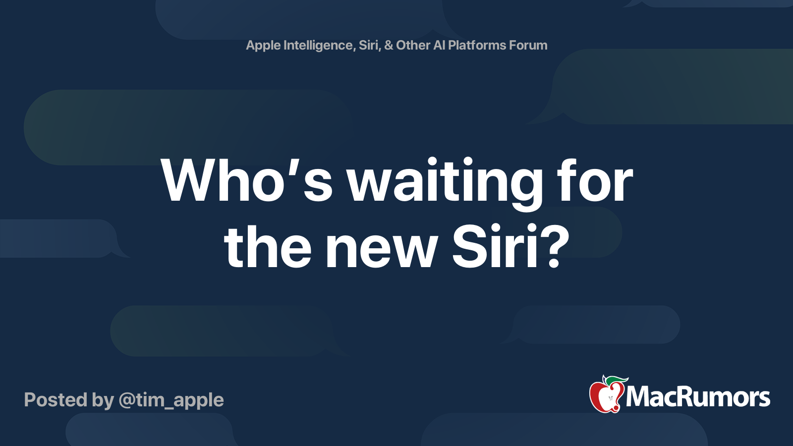 Who’s waiting for the new Siri? | MacRumors Forums