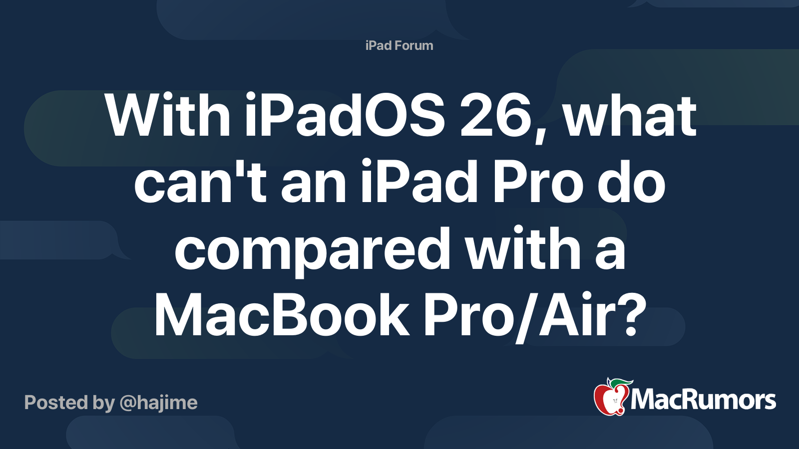 With iPadOS 26, what can't an iPad Pro do compared with a MacBook Pro/Air? | MacRumors Forums