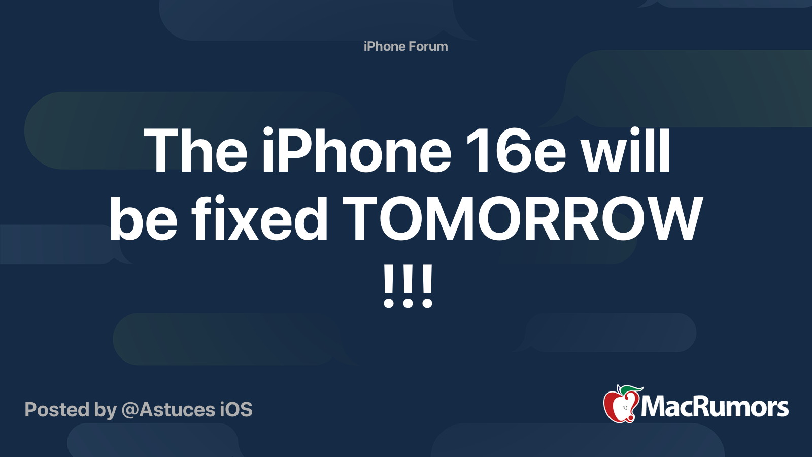 The iPhone 16e will be fixed TOMORROW !!! | MacRumors Forums