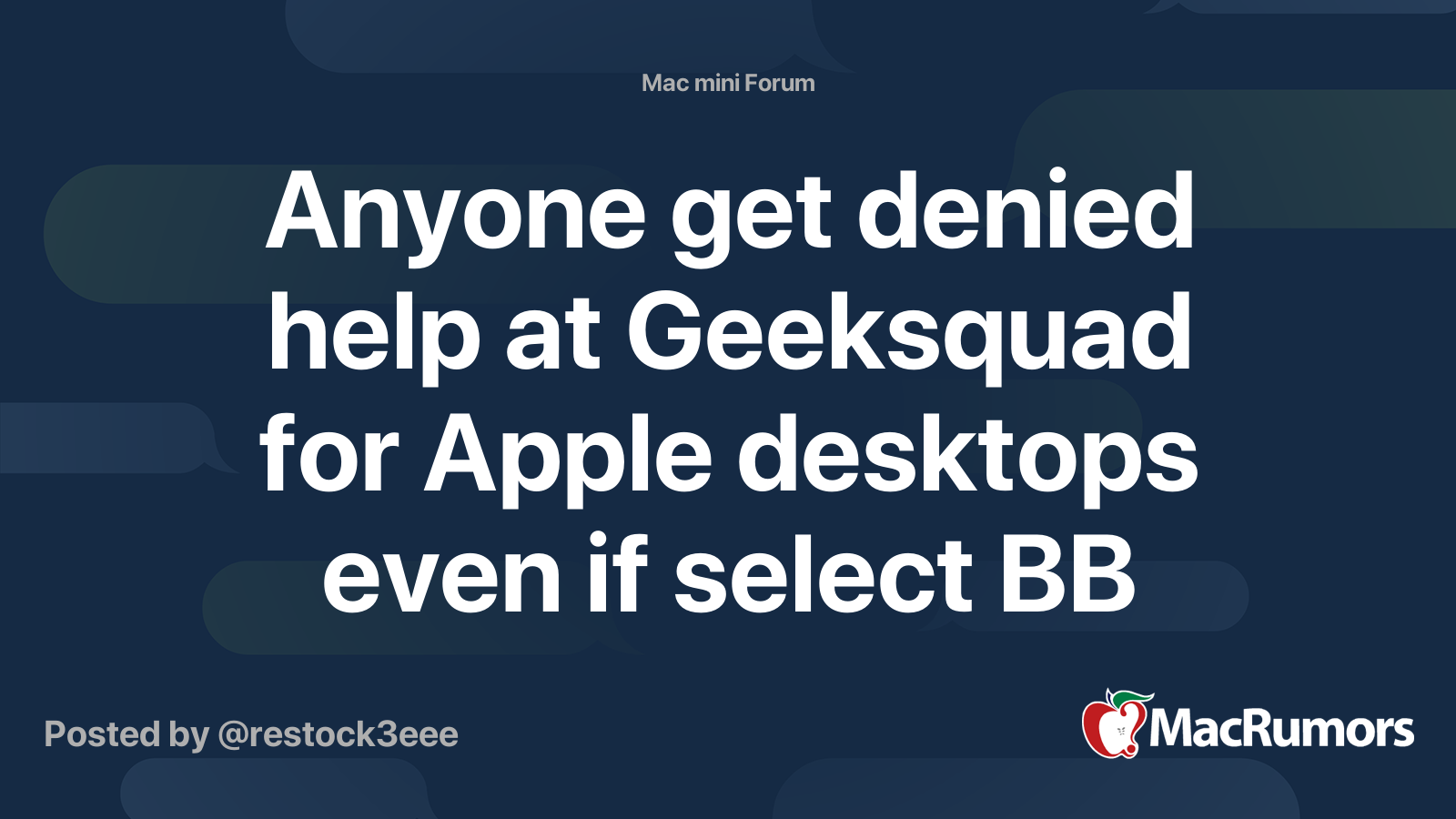 Anyone get denied help at Geeksquad for Apple desktops even if select ...