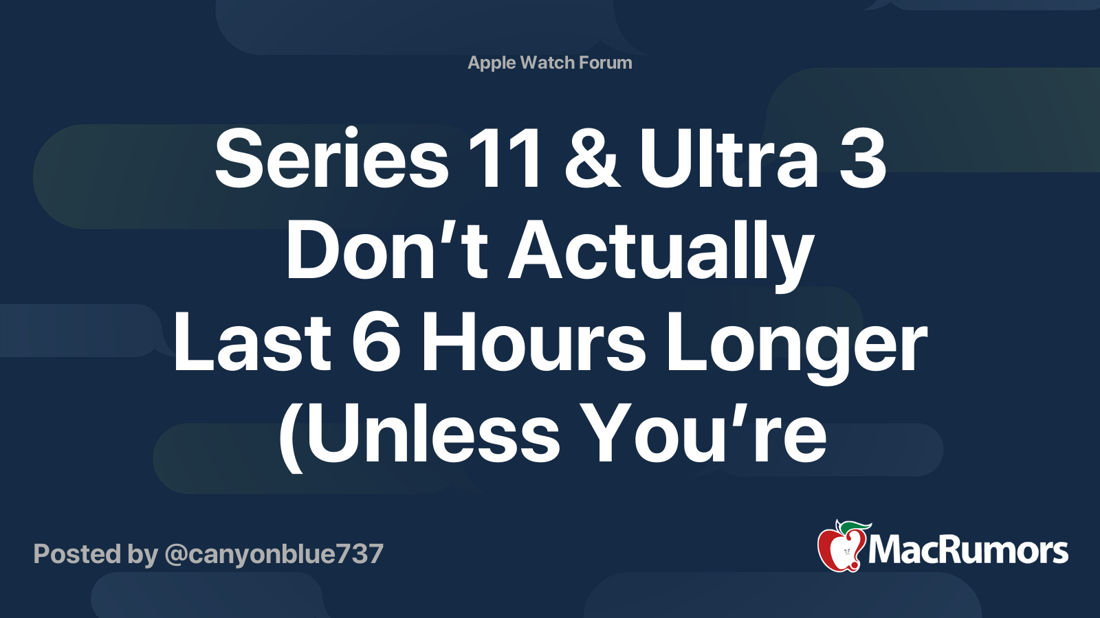 Series 11 & Ultra 3 Don’t Actually Last 6 Hours Longer (Unless You’re Asleep) | MacRumors Forums