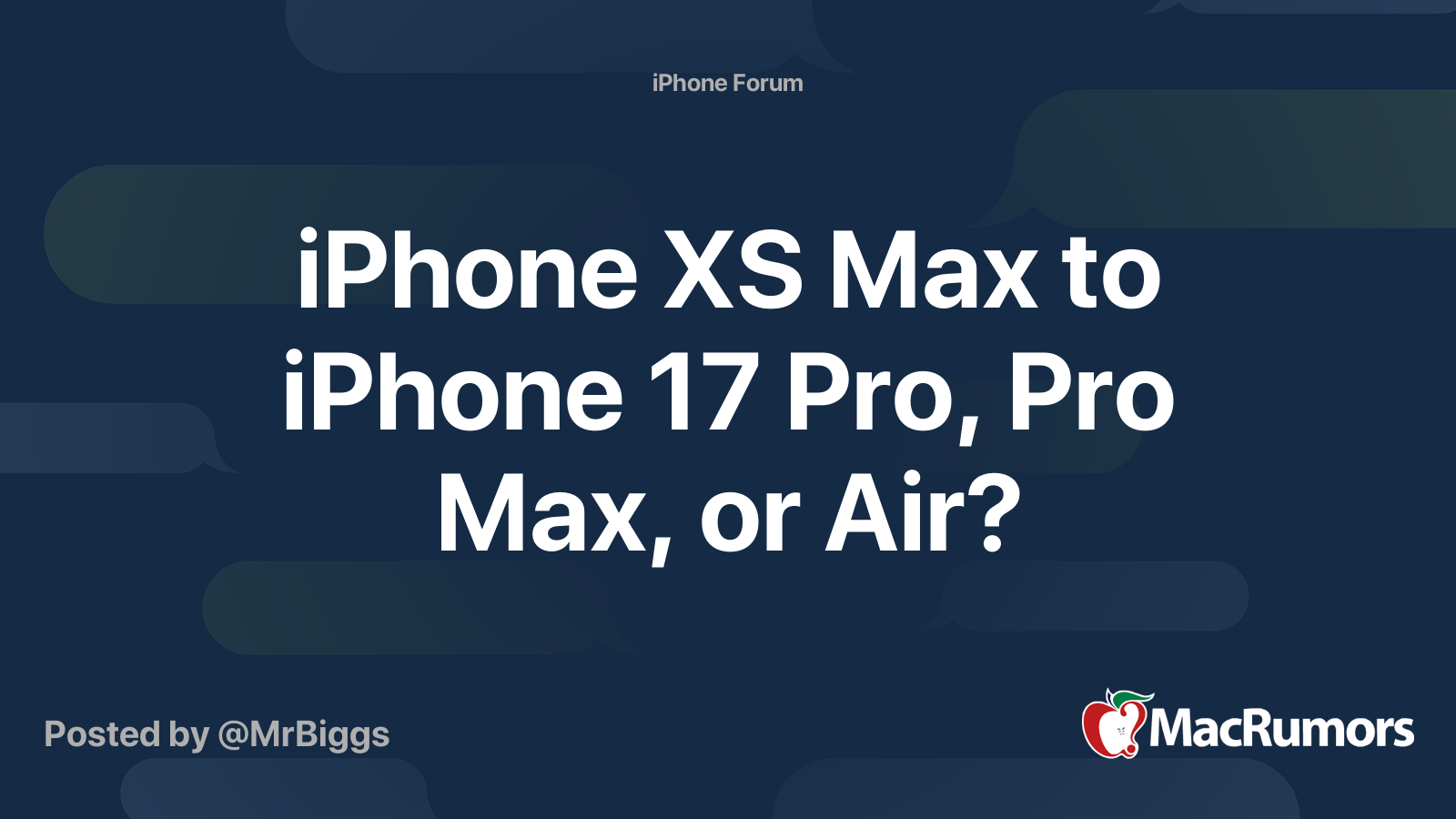 iPhone XS Max to iPhone 17 Pro, Pro Max, or Air? | MacRumors Forums