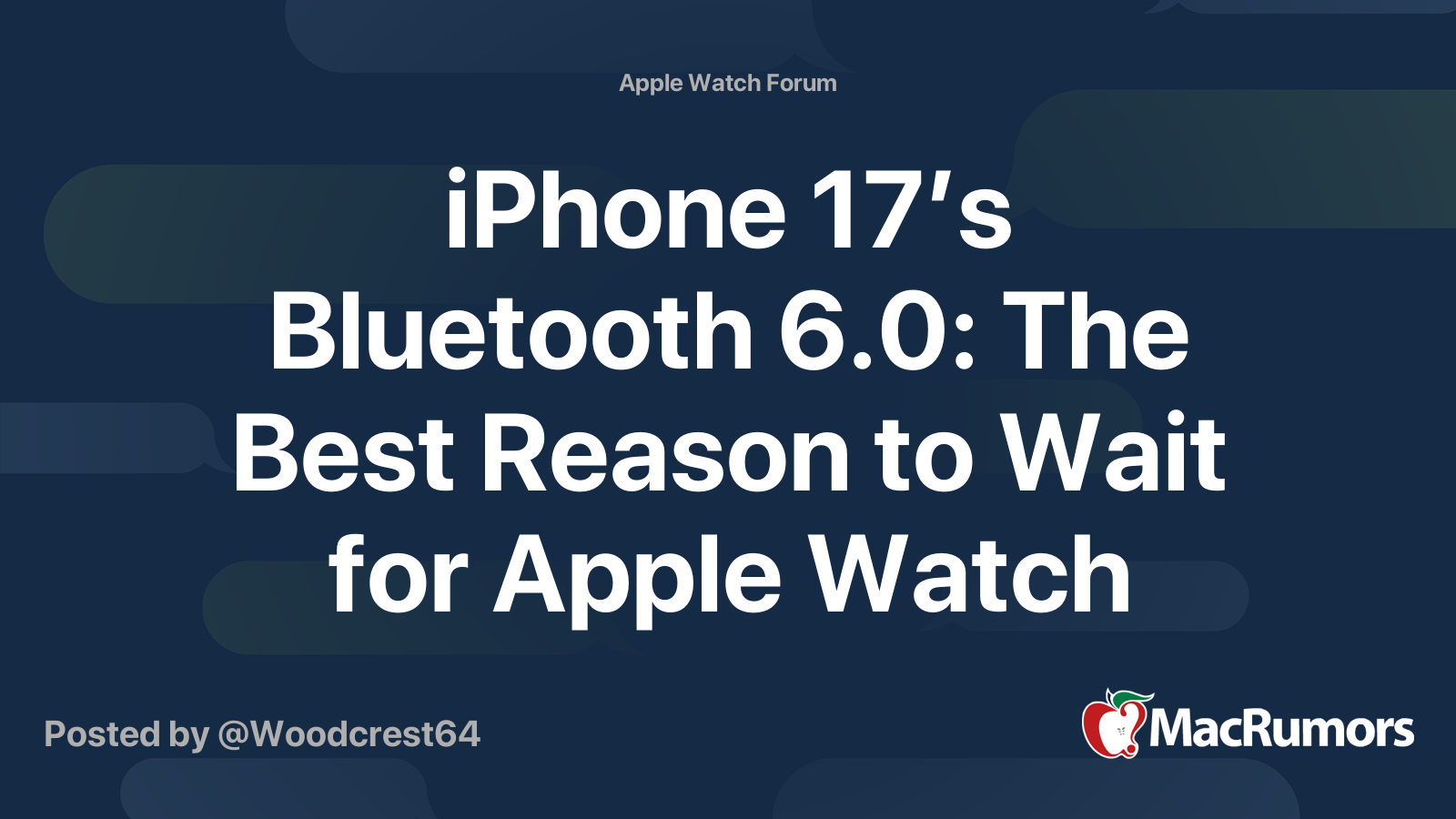 iPhone 17’s Bluetooth 6.0: The Best Reason to Wait for Apple Watch Series 12? | MacRumors Forums