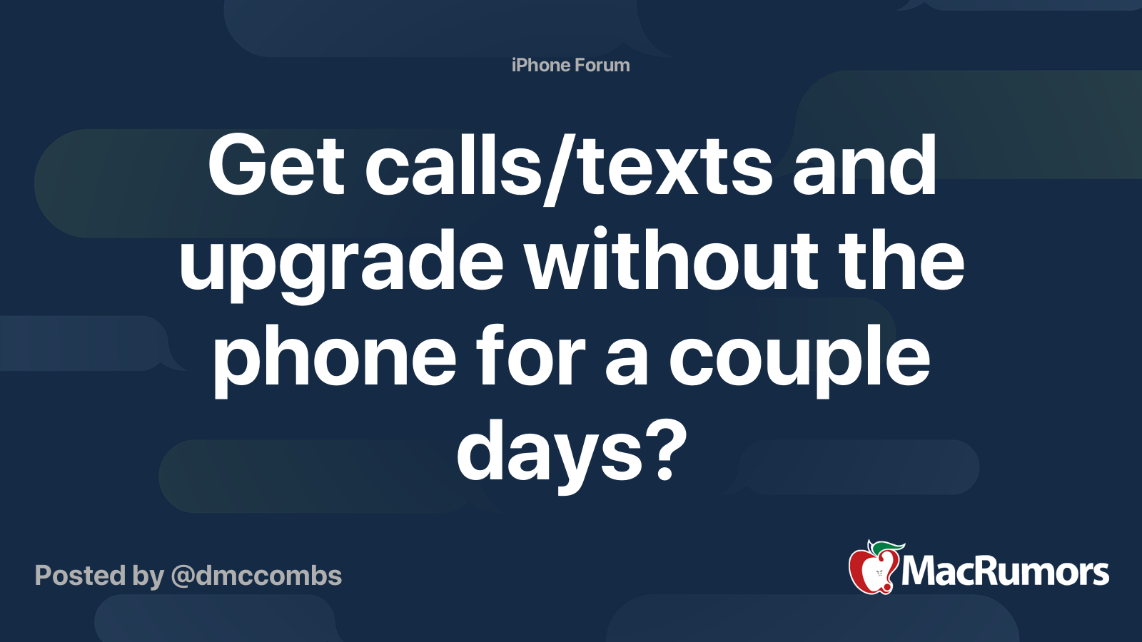 Get calls/texts and upgrade without the phone for a couple days? | MacRumors Forums