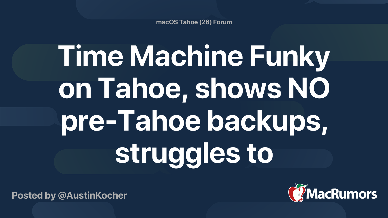 Time Machine Funky on Tahoe, shows NO pre-Tahoe backups, struggles to activate | MacRumors Forums