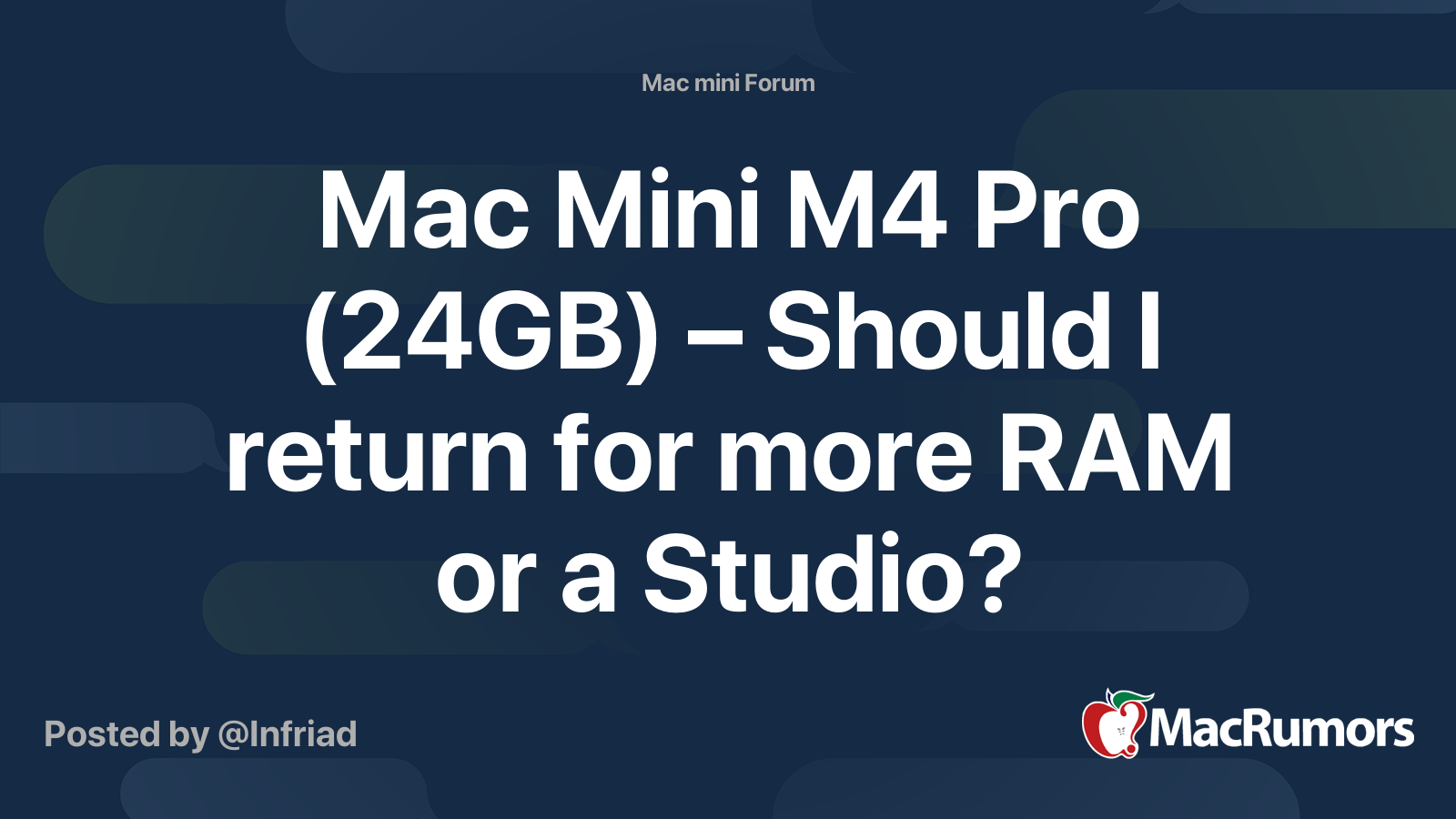 Mac Mini M4 Pro (24GB) – Should I return for more RAM or a Studio? | MacRumors Forums