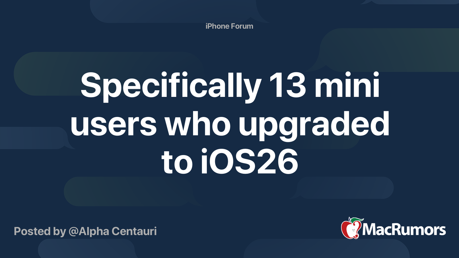 Specifically 13 mini users who upgraded to iOS26 | MacRumors Forums