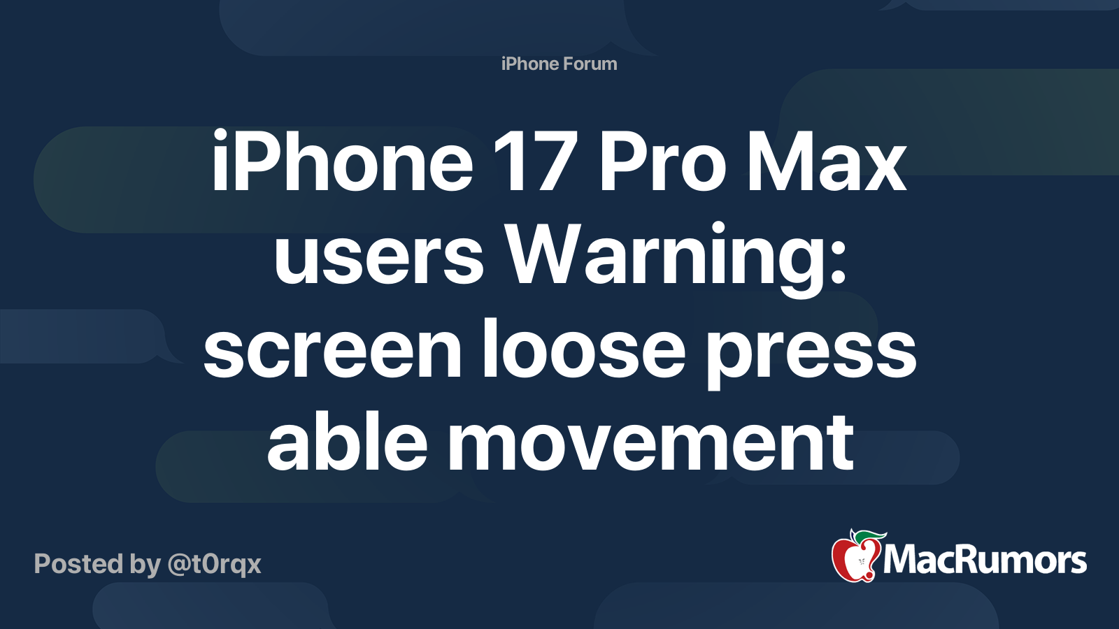 iPhone 17 Pro Max users Warning: screen loose press able movement | MacRumors Forums