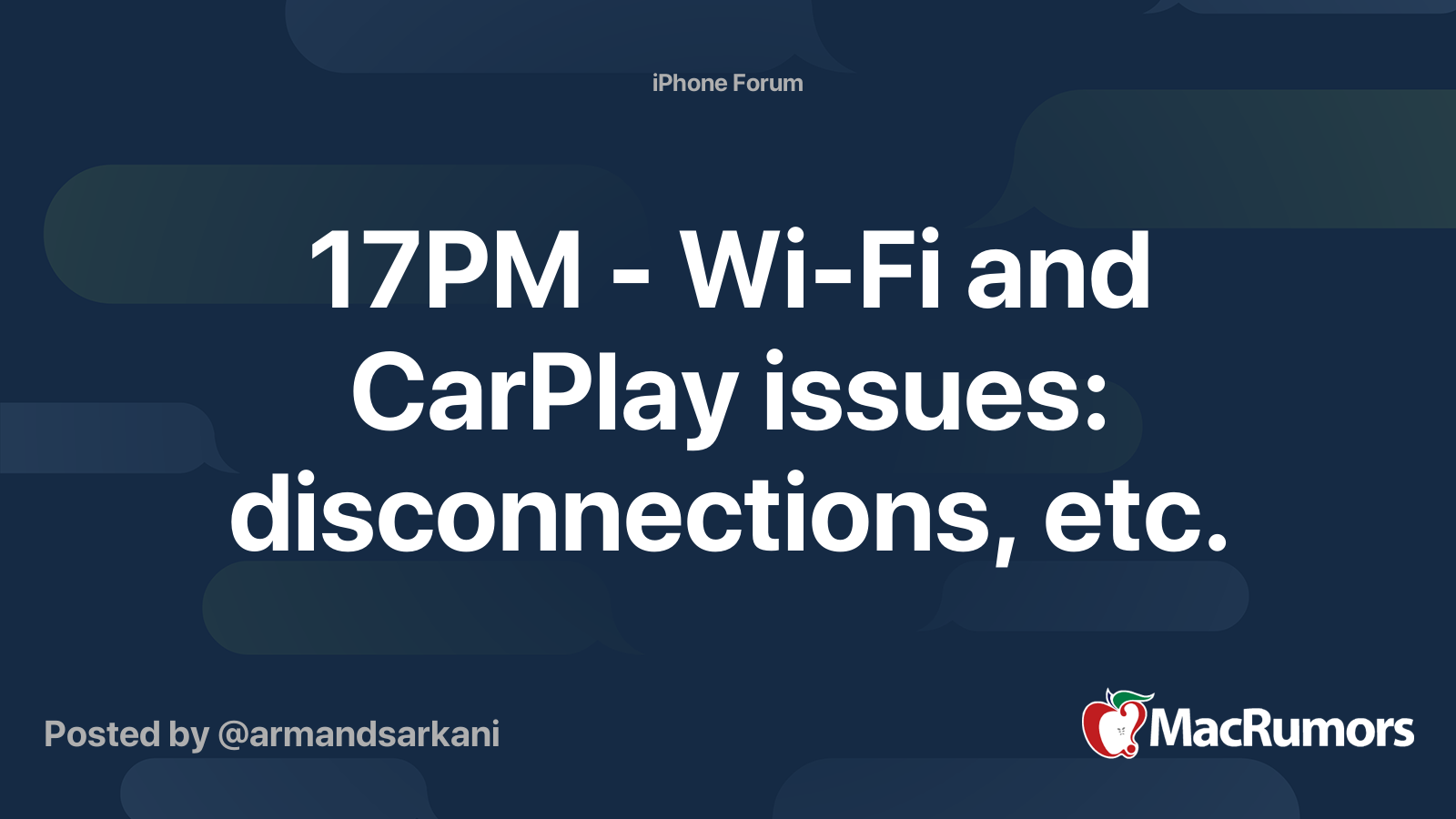 17PM - Wi-Fi and CarPlay issues: disconnections, etc. | MacRumors Forums