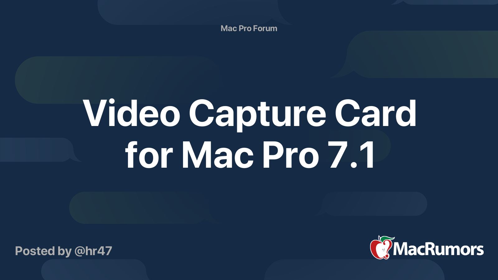 Video Capture Card for Mac Pro 7.1 | MacRumors Forums