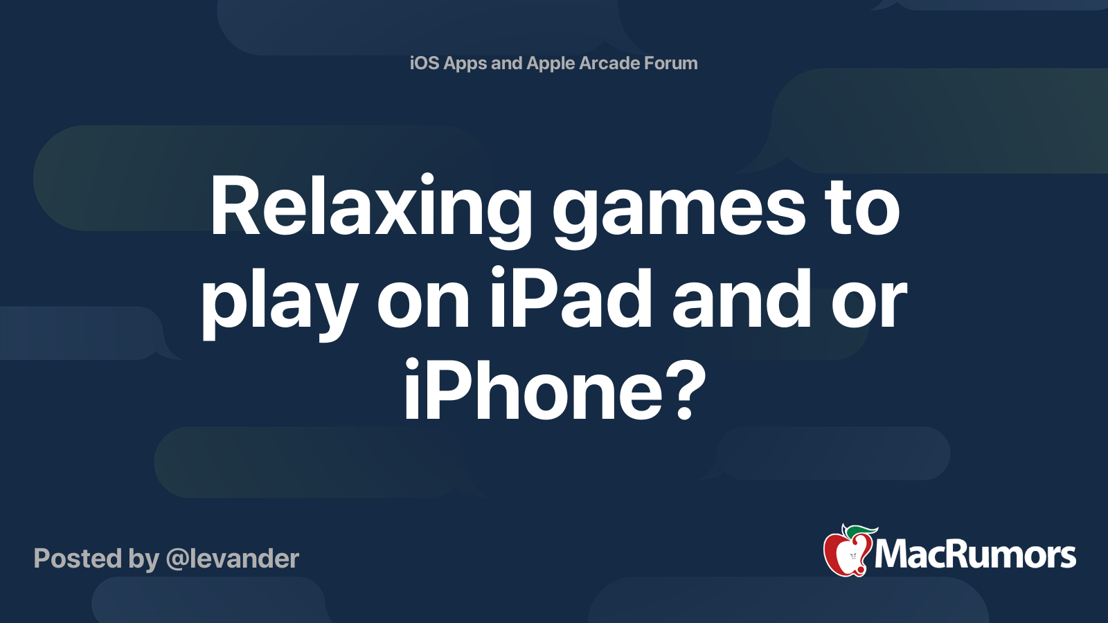 Relaxing games to play on iPad and or iPhone? | MacRumors Forums