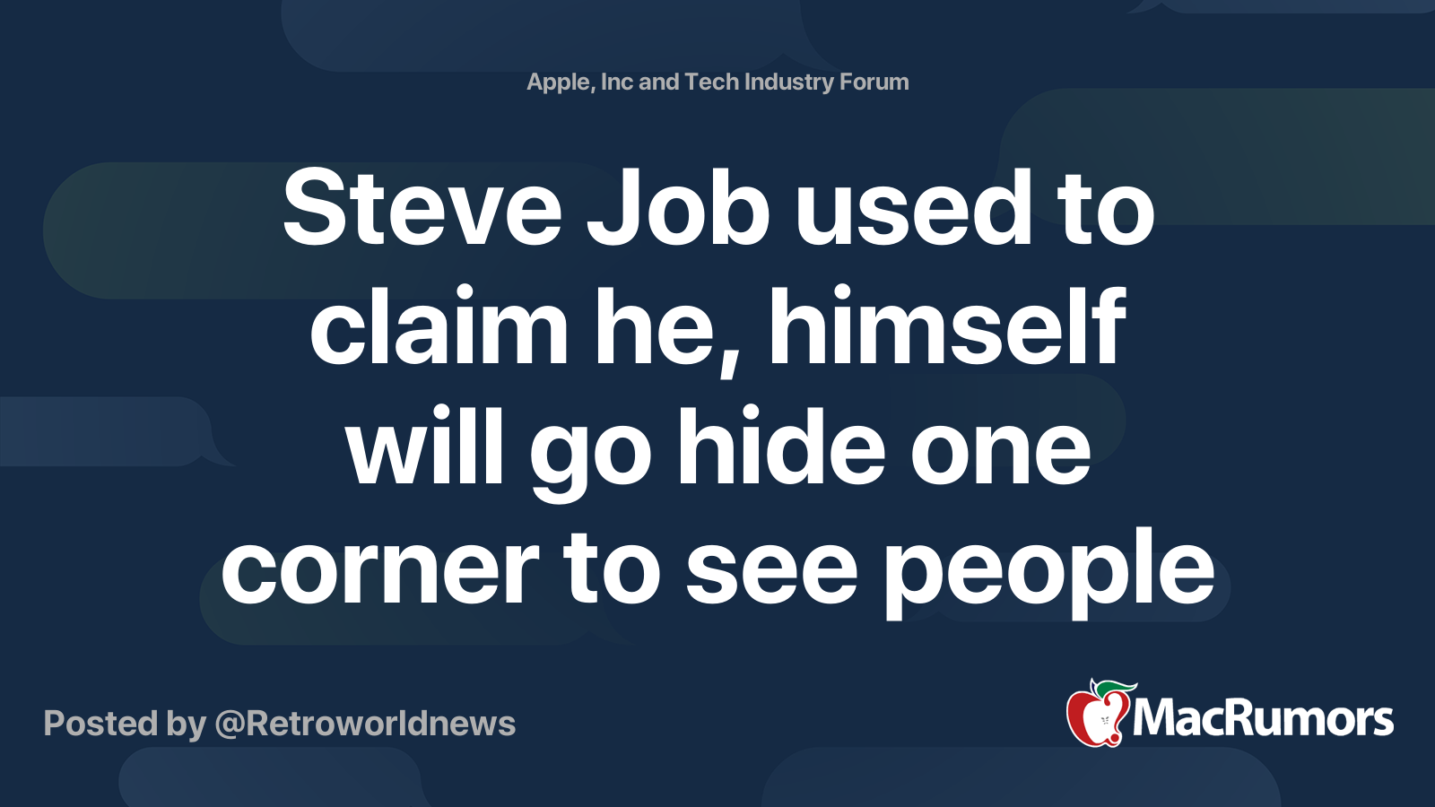 Steve Job used to claim he, himself will go hide one corner to see ...