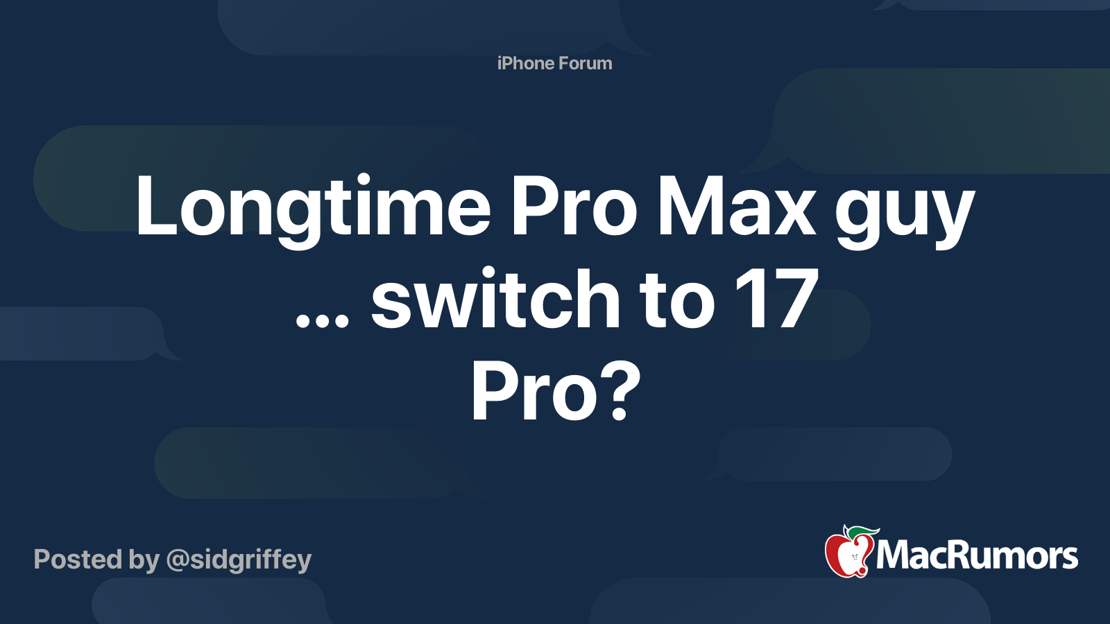 Longtime Pro Max guy … switch to 17 Pro? | MacRumors Forums