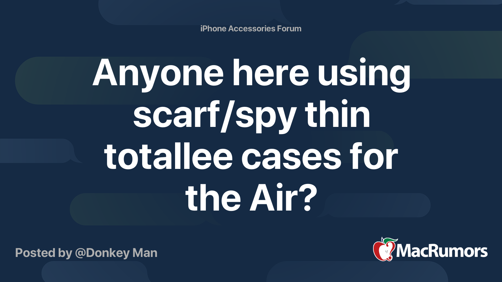 Anyone here using scarf/spy thin totallee cases for the Air ...
