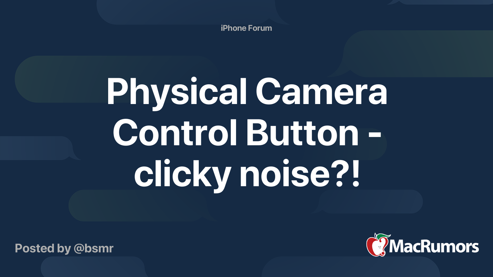 Physical Camera Control Button - clicky noise?! | MacRumors Forums